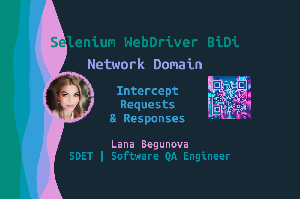 Intercept Requests & Responses with Selenium WebDriver BiDi Protocol | by Lana Begunova | Medium