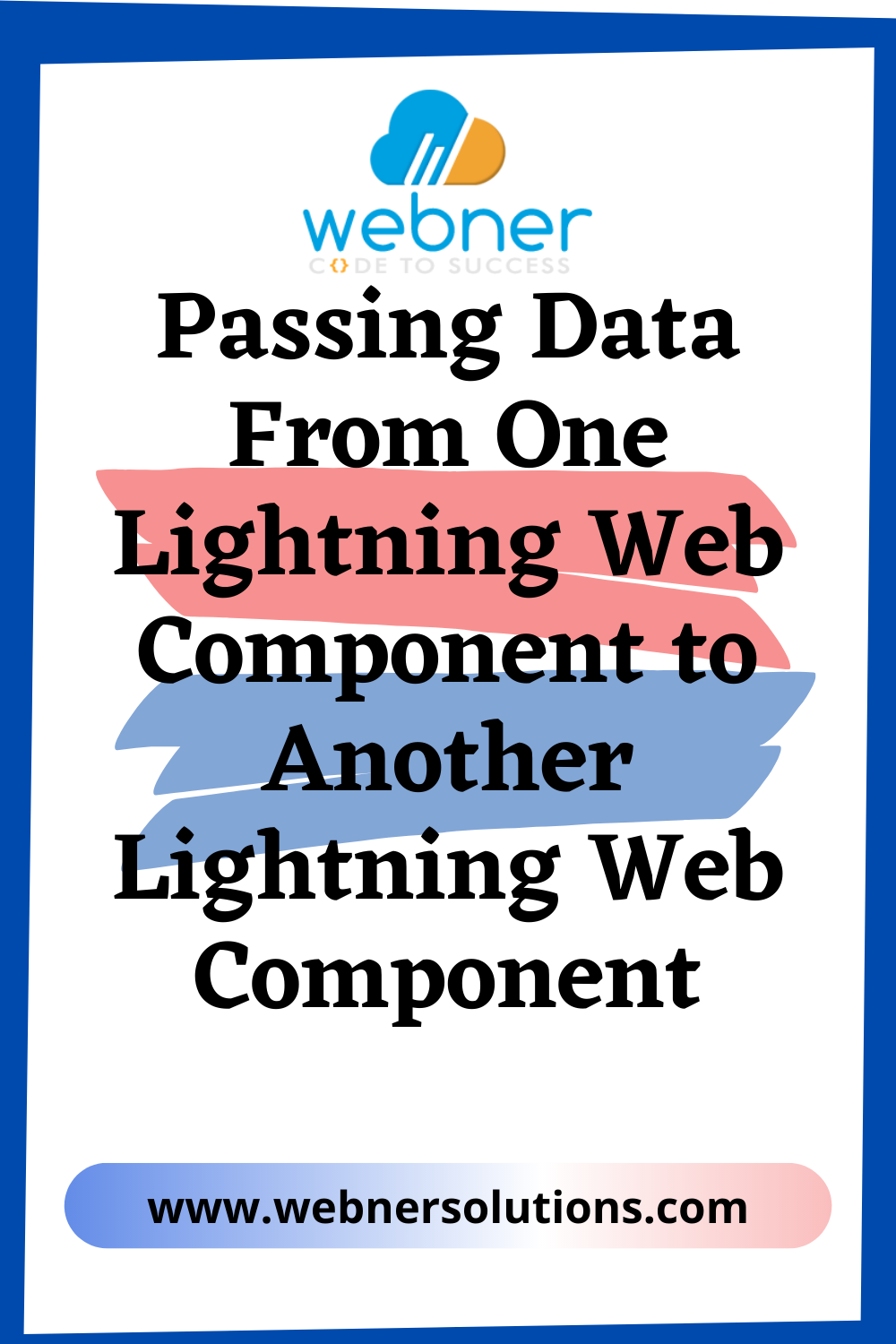Passing Data From One Lightning to Another Lightning Web Component | by Webner Solutions | Medium