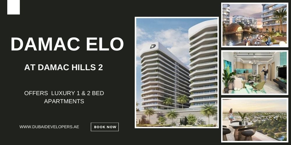 Elo At Damac Hills 2 — Love Where You Live | by Shana Khan | Mar, 2024 ...