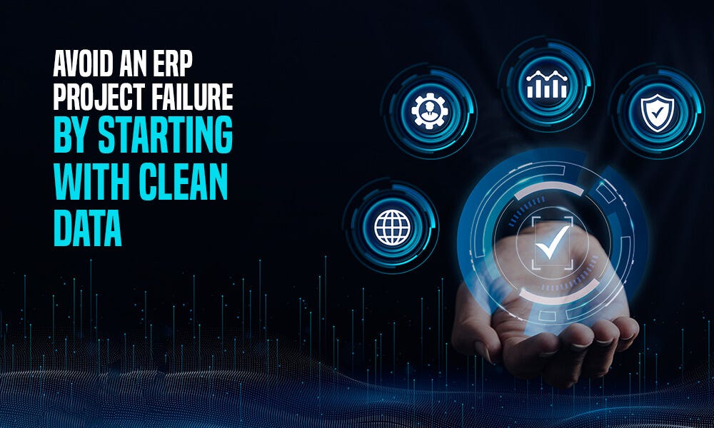 Avoid an ERP Project Failure by Starting With Clean Data | by SourcePro Infotech Pvt. Ltd. | Medium