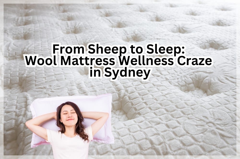 From Sheep to Sleep: Wool Mattress Wellness Craze in Sydney | by ...
