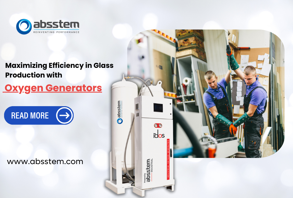 Maximizing Efficiency in Glass Production with Oxygen Generators | by ...