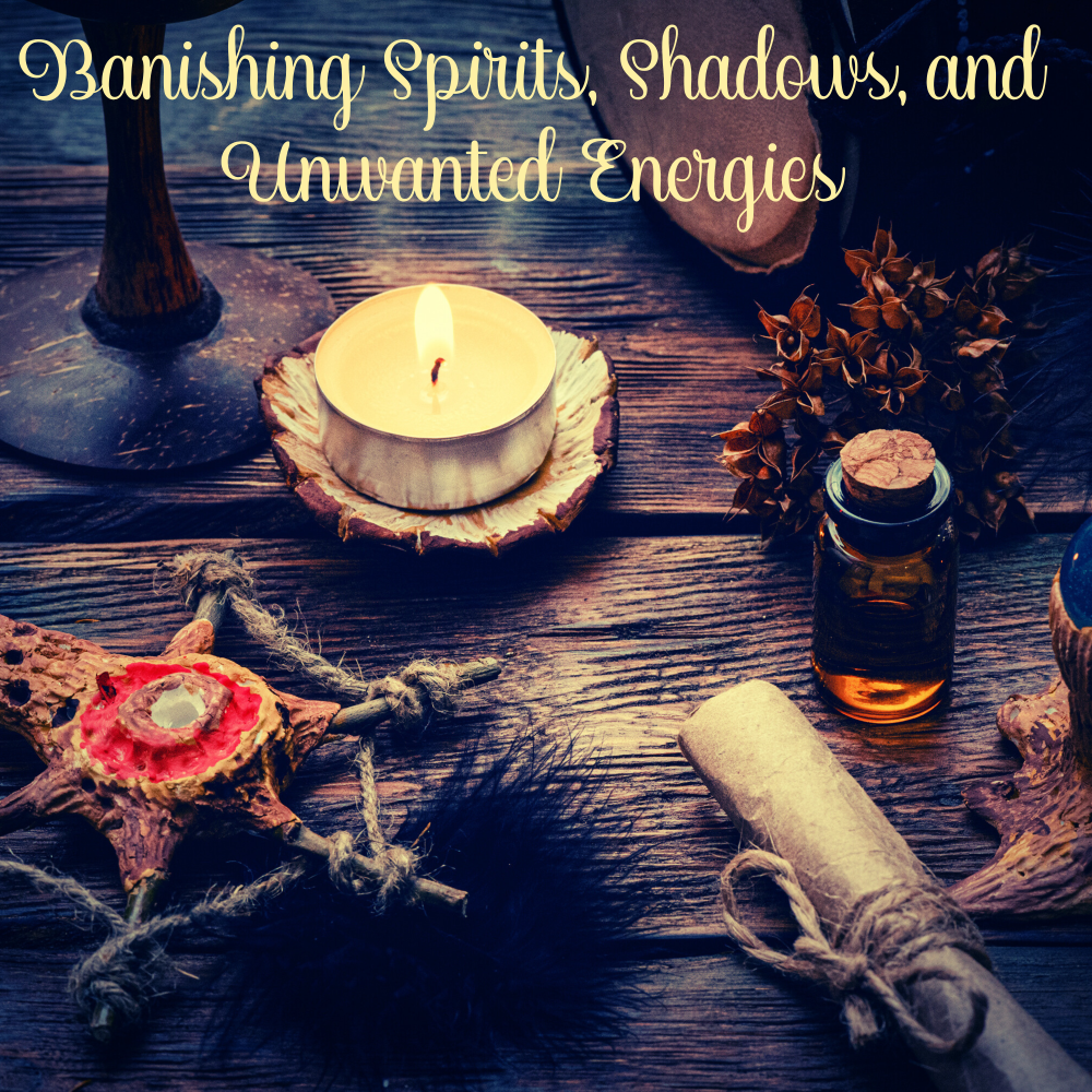 Banishing Spirits, Shadows, and Unwanted Energies: A Witch’s Protection ...