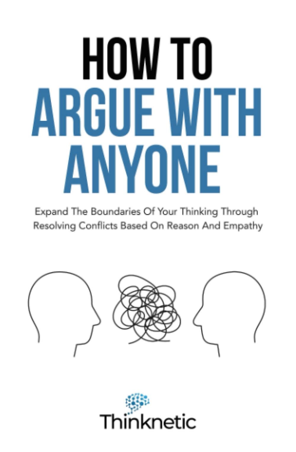 [PDF][BEST]} How To Argue With Anyone: Expand The Boundaries Of Your ...