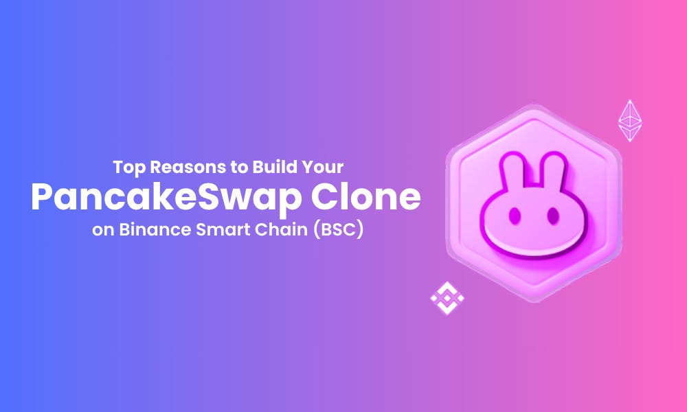 Top Reasons to Build Your PancakeSwap Clone on Binance Smart Chain (BSC) | by Balki | Apr, 2024 ...