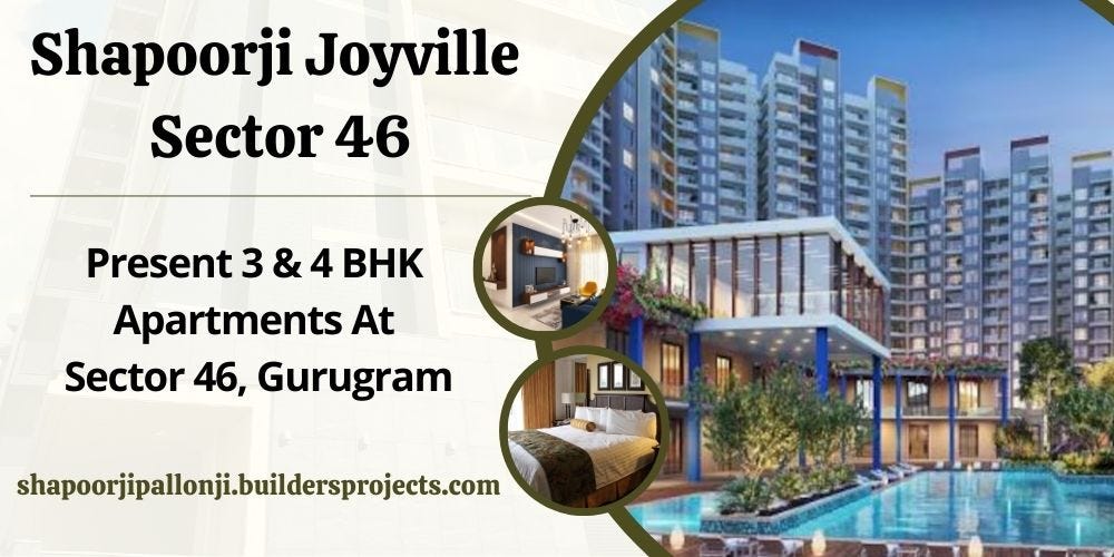 Shapoorji Pallonji Sector 46 Gurugram — Your Ultimate Living Experience | by Real Estate ...