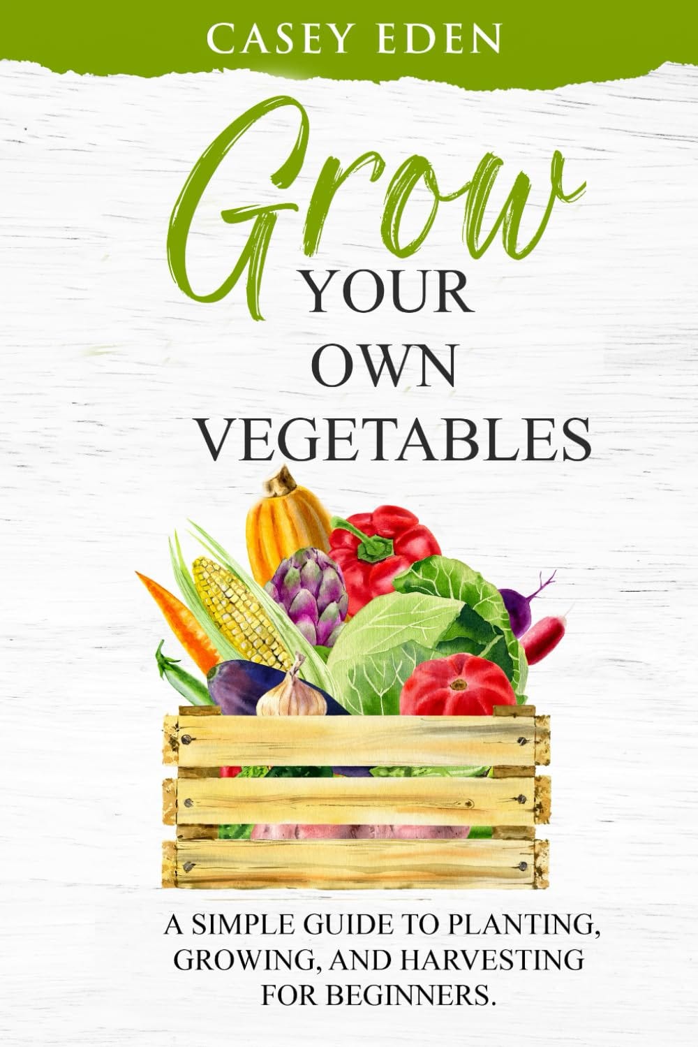 [READING BOOK] Grow Your Own Vegetables: A Simple Guide to Planting ...