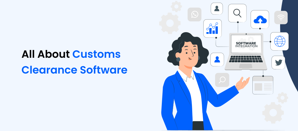 All About Customs Clearance Software: Streamlining Import/Export Operations | by Max Paul | Medium
