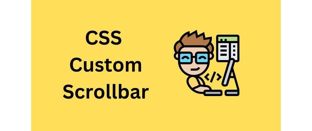 2 Simple Steps to Create a CSS Custom Scrollbar | by devShefali ...