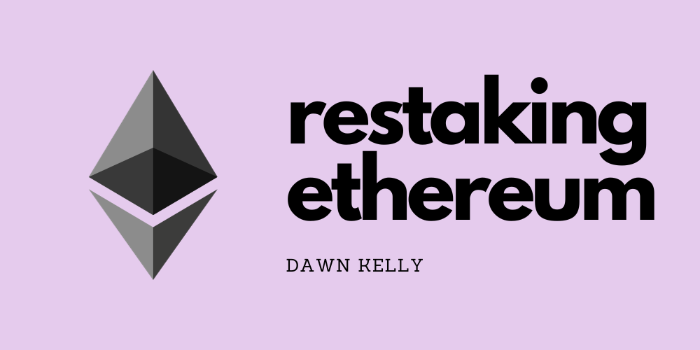 Intro to ETH Restaking. The basics of ETH restaking with… | by Dawn Kelly | Medium