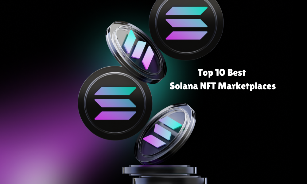 Top 10 Best Solana NFT Marketplaces: A Comprehensive Guide for 2024 | Medium