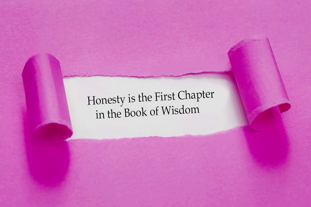 Honesty is the First Chapter in the Book of Wisdom | Long. Sweet. Valuable.