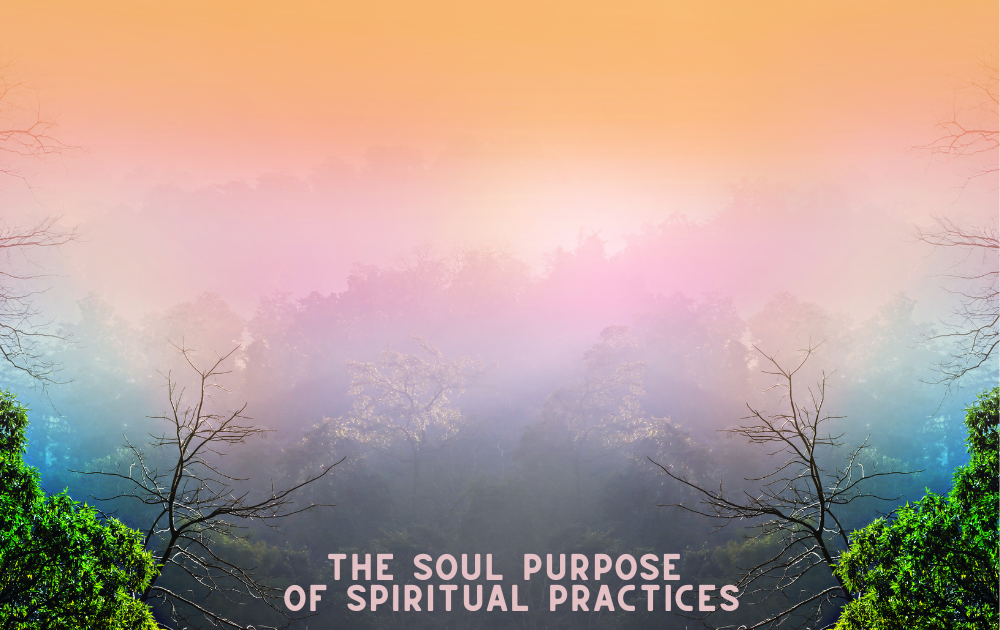 The Soul Purpose of Spiritual Practices | by Nancy Blackman, MASF | Medium