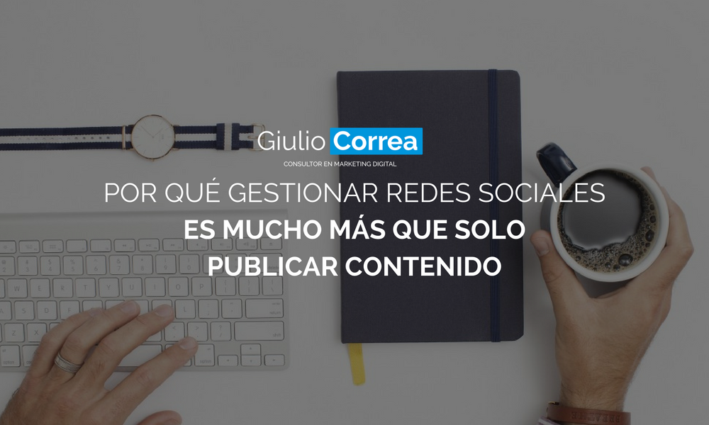 Por qué gestionar Redes Sociales es mucho más que solo publicar ...
