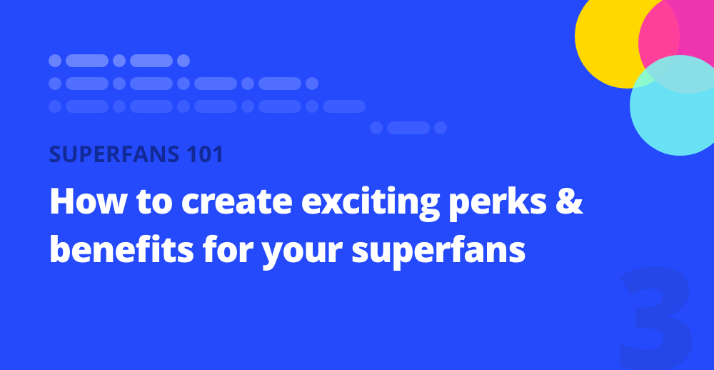 How to create exciting perks and benefits for your superfans | by ...