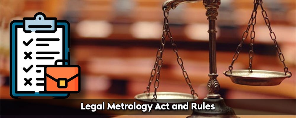 Legal Metrology Act and Rules. The Legal Metrology Act, of 2009 was ...