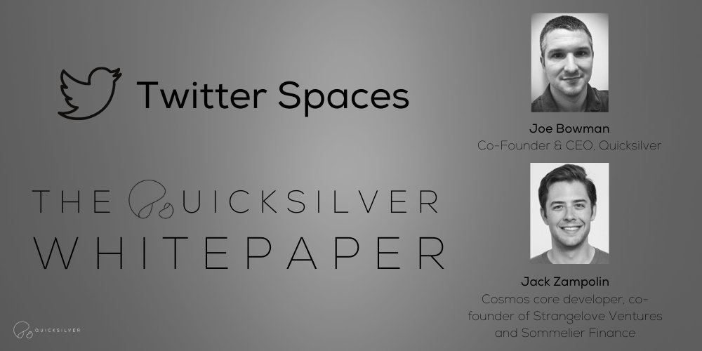 QCK Twitter Spaces: The Whitepaper, with Joe Bowman and Jack Zampolin | by Quicksilver Zone ...