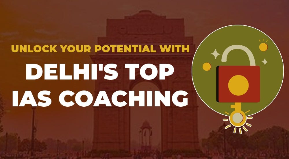 Unlock Your Potential with Delhi’s Top IAS Coaching | by Vajirao IAS ...