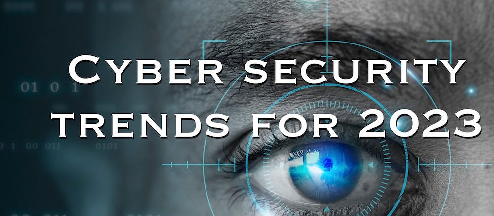 Cyber security trends for 2023. Cybersecurity is an ever-evolving… | by ...