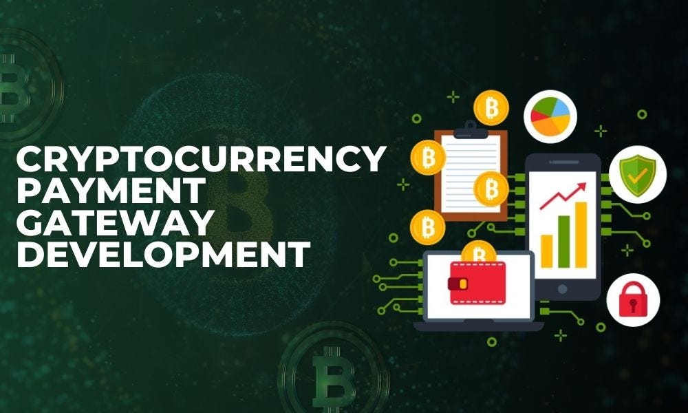 Cryptocurrency Payment Gateway Development-The Future of Online ...