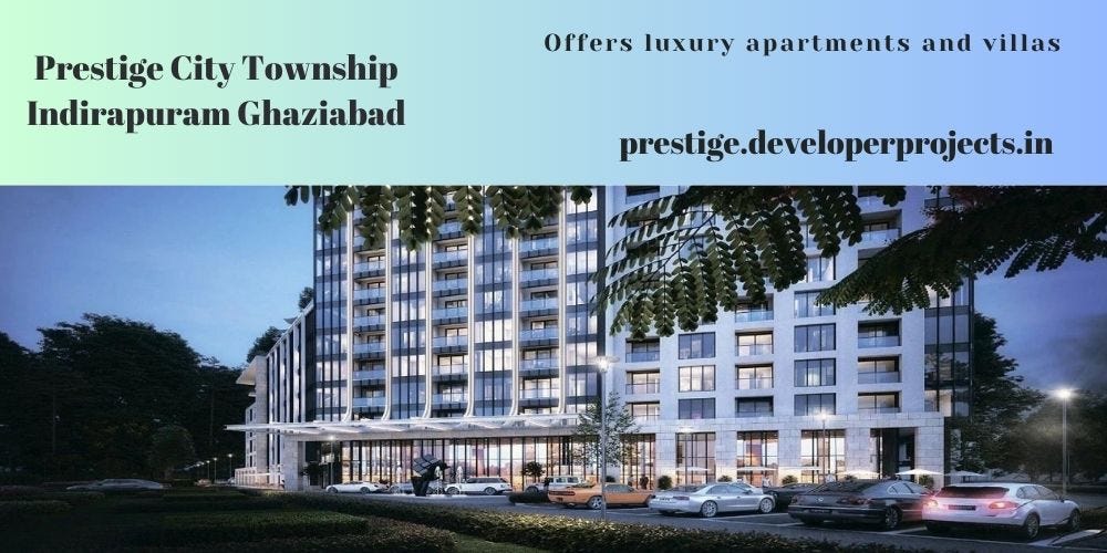 Prestige City Township Indirapuram Ghaziabad | Luxury Township Projects ...