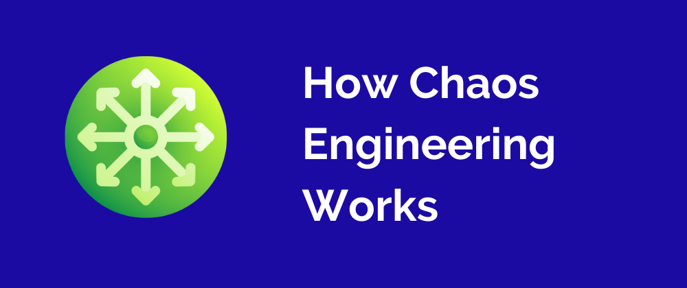 How Chaos Engineering Works. With cloud-native applications, there’s ...
