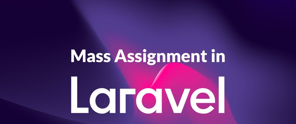 Understanding fillable in Laravel: A Guide to Secure Mass Assignment | by Dimuth Adithya | Medium