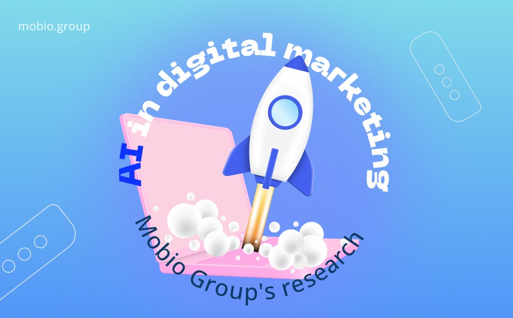 AI in Digital Marketing. Mobio Group’s Research | by Mobio Global US ...