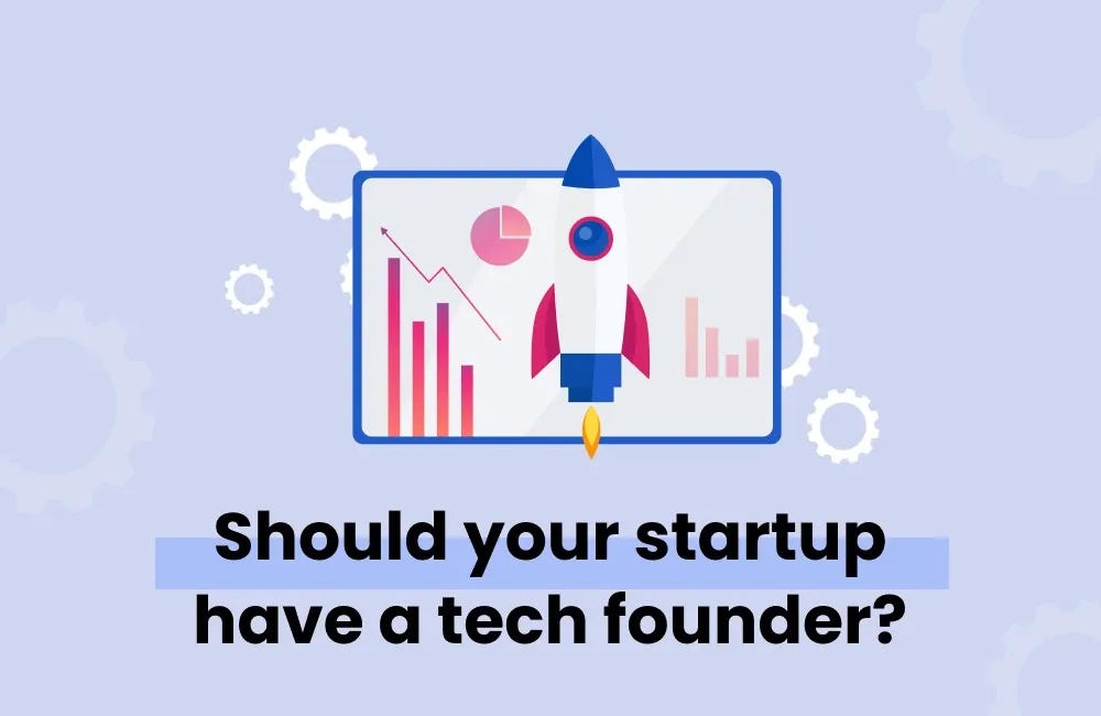 Should Your Startup Have a Tech Founder? | by You are launched ...