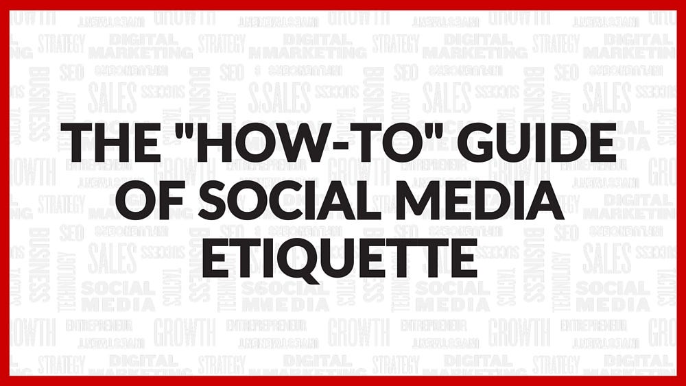 The “How-to” Guide of Social Media Etiquette | by Warren Knight | Medium