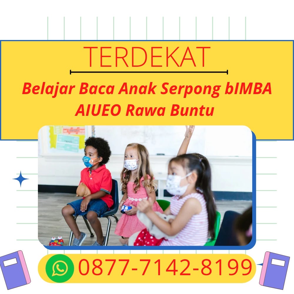 TERDEKAT, Call 0877–7142–8199, Belajar Baca Anak Serpong bIMBA AIUEO Rawa Buntu ...