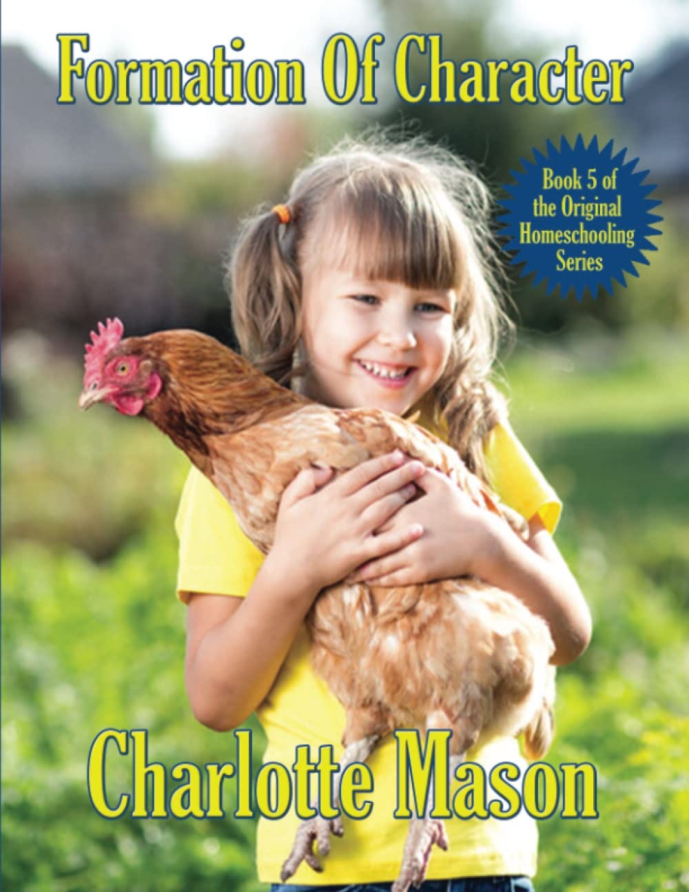 [READ][BEST]} Formation Of Character (The Original Homeschooling Series ...