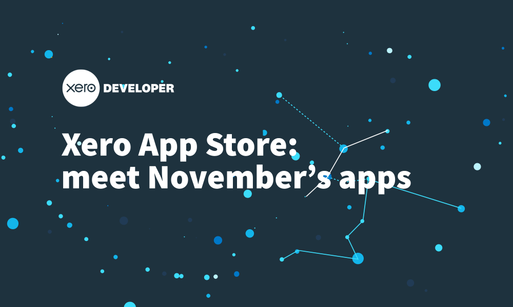 Xero App Store: meet November’s apps | by Millie Soutter | Xero Developer