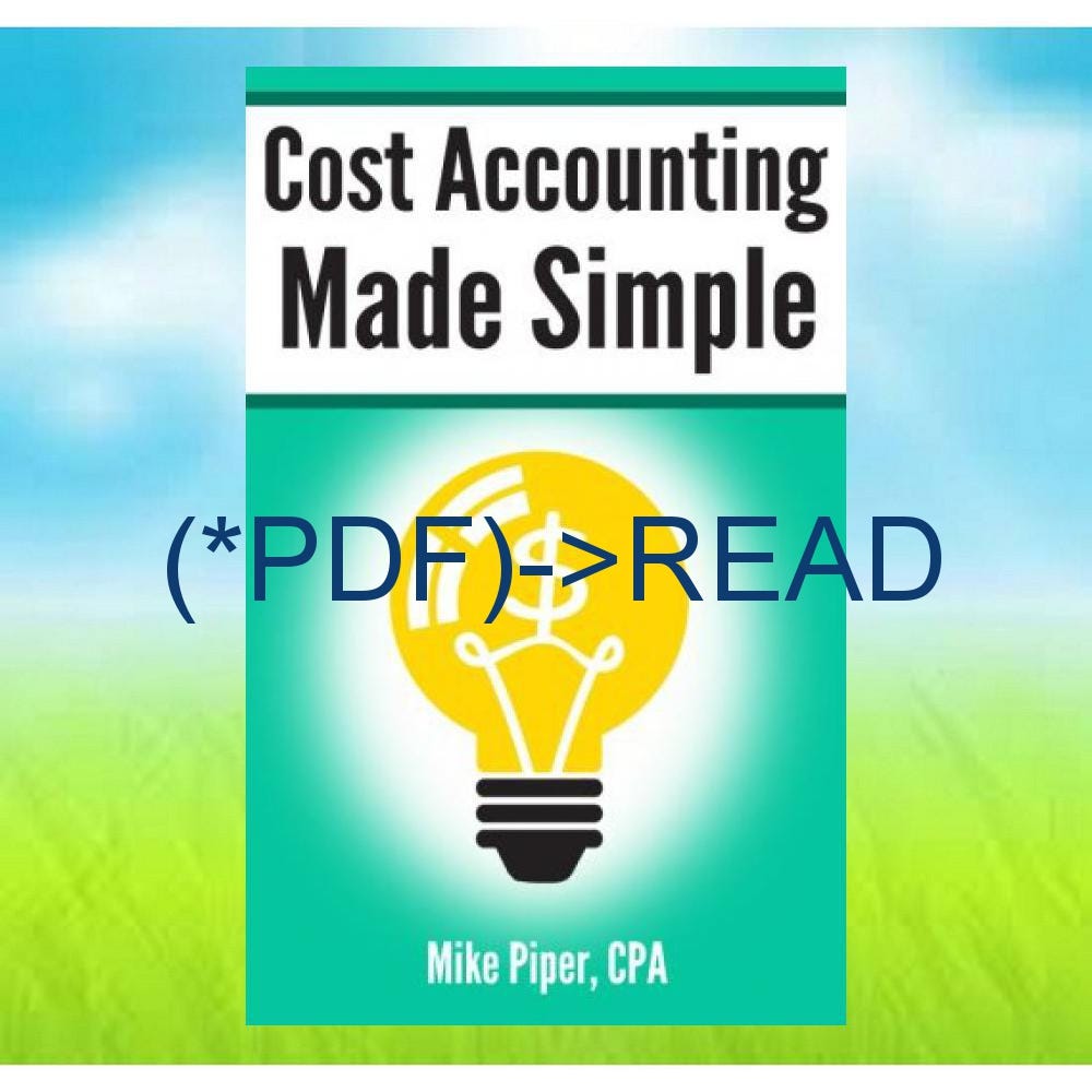 ((P.D.F))^^ Cost Accounting Made Simple: Cost Accounting Explained in ...