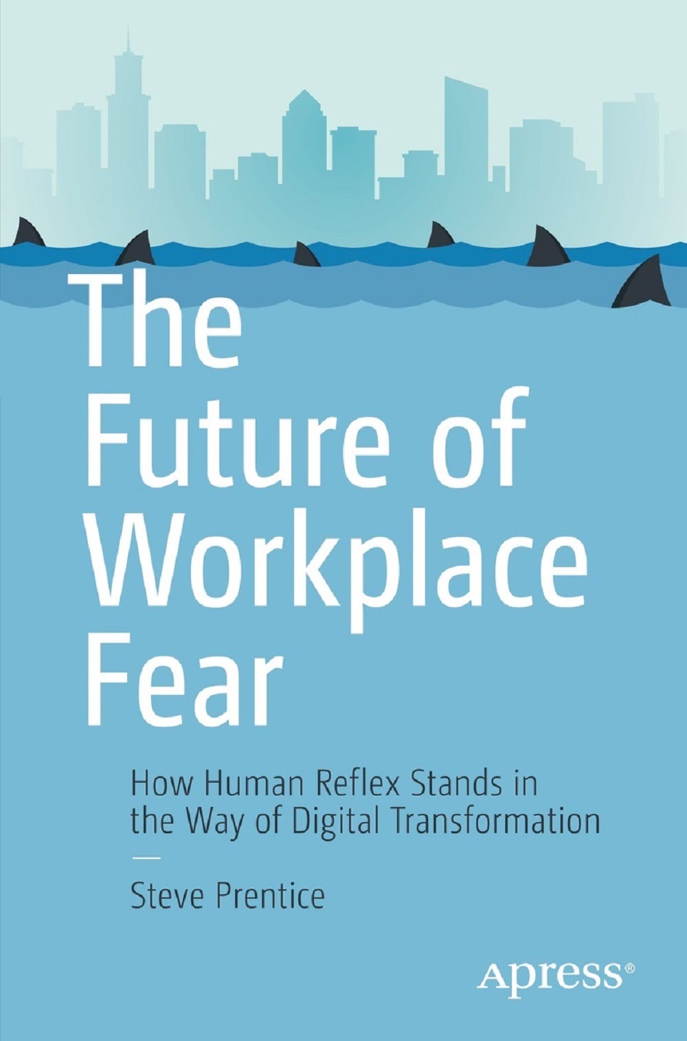 REVIEW: Steve Prentice — The Future of Workplace Fear (BOOK) | by Colin ...