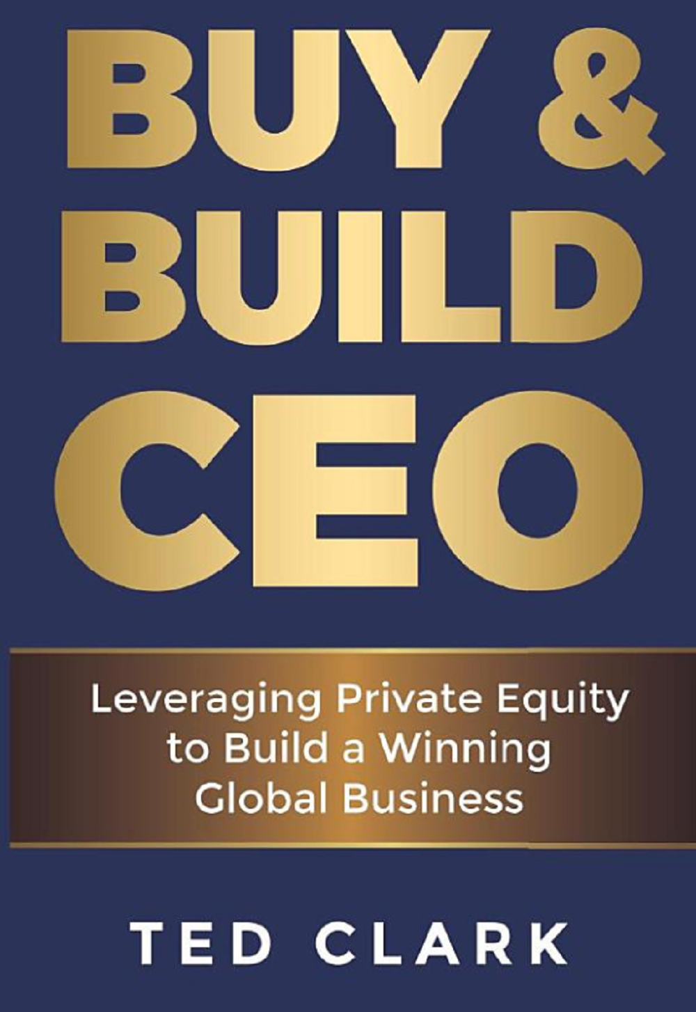 REVIEW: Ted Clark — Buy & Build CEO (BOOK) | by Colin Jordan | Medium