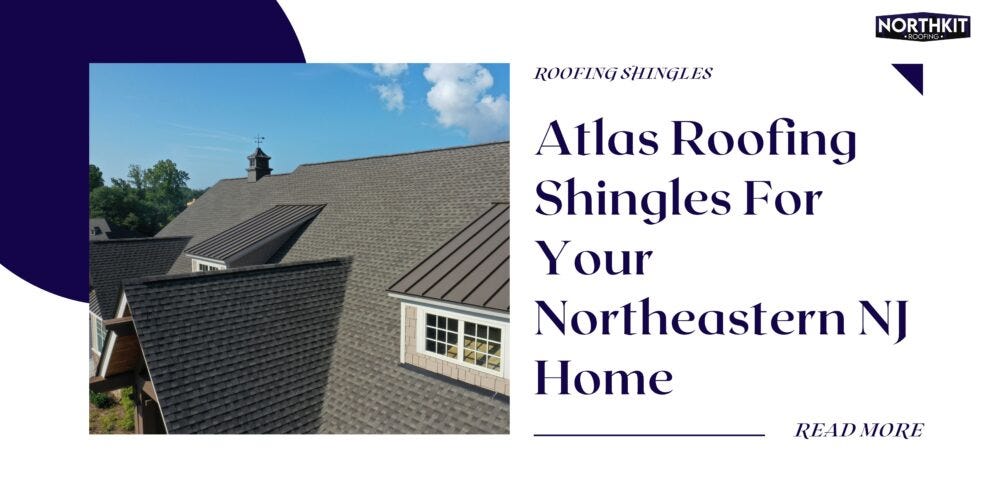 Top Atlas Roofing Shingles For Your Northeastern NJ Home - Northkit ...