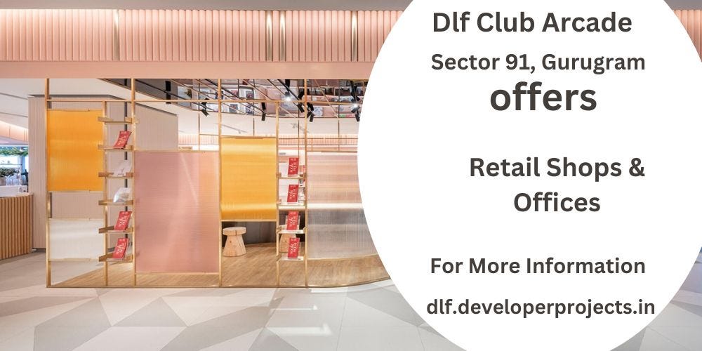 DLF Club Arcade Retail Spaces In Gurugram- Redefine Your Horizon | by ...