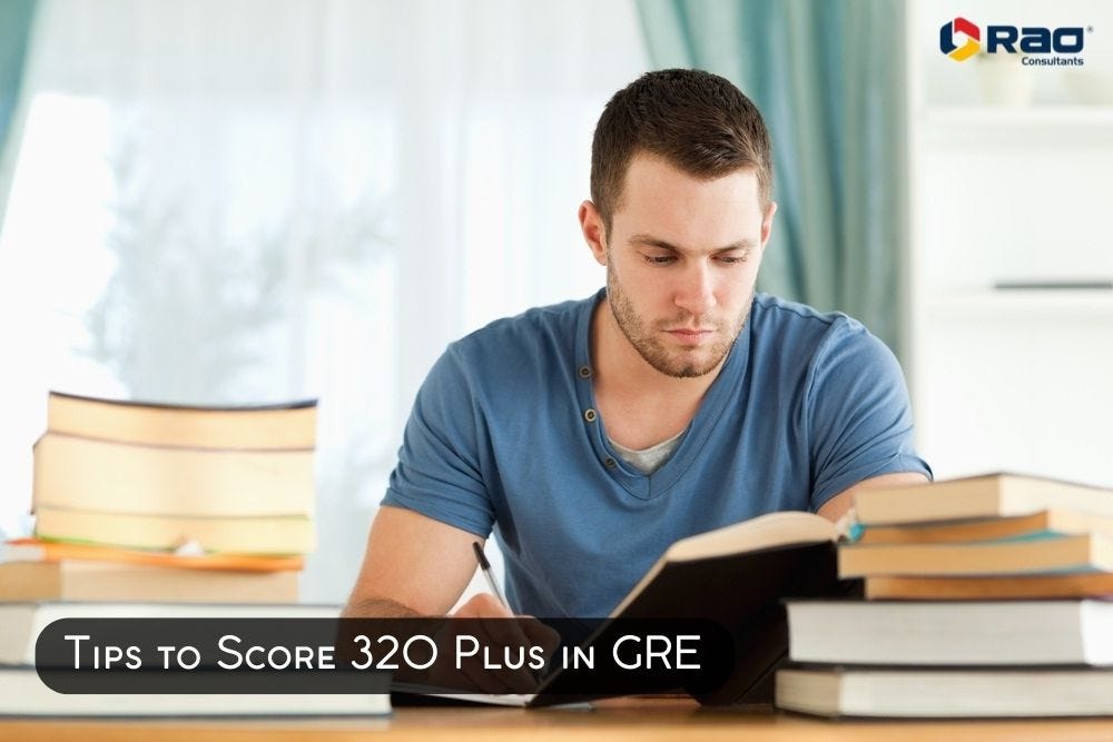 Top 10 Tips to Score 320 Plus in GRE | by Rao Consultants | Medium