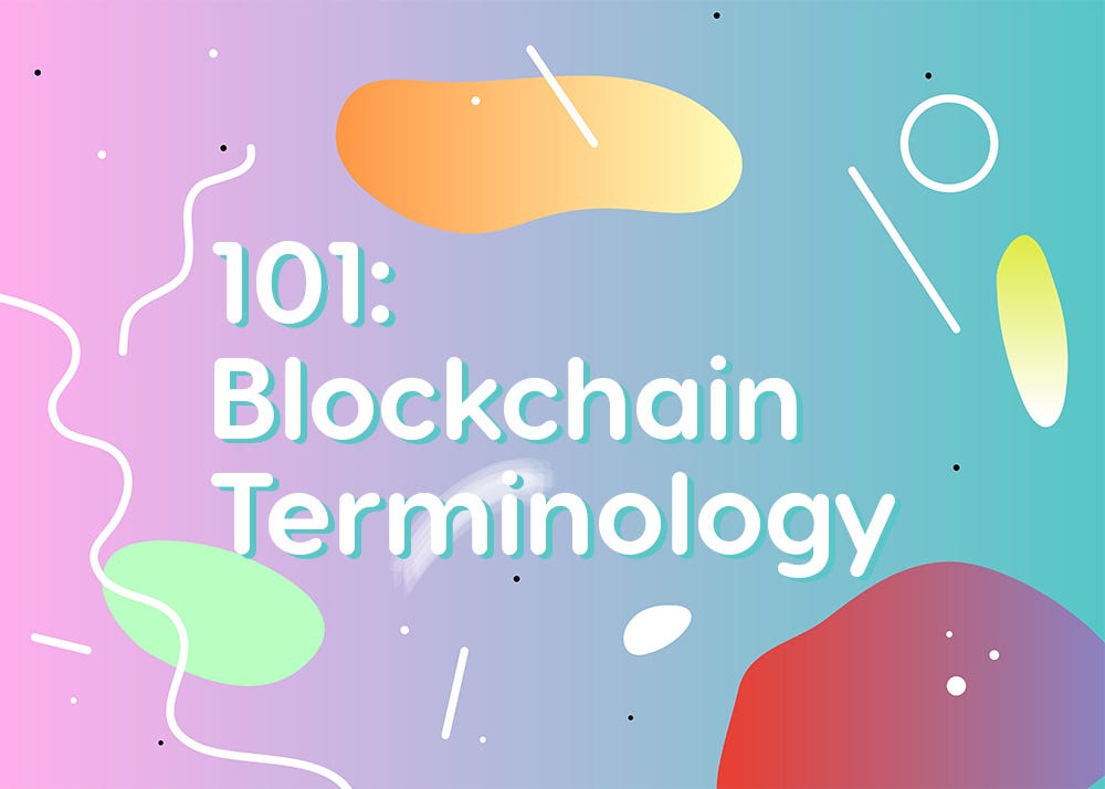 101: Blockchain Terminology. After a few months of trading… | by Kiah Hickson | Kiah’s ...
