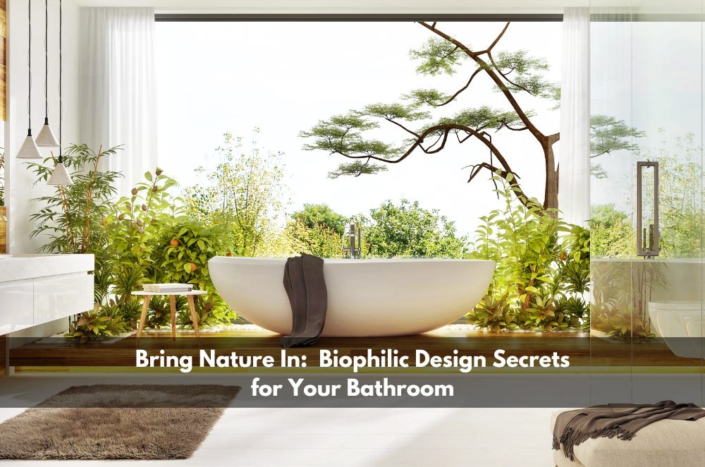 Bring Nature In: Biophilic Design Secrets for Your Bathroom | by Willy ...