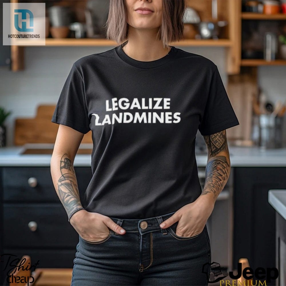 Legalize Landmines Shirt. Legalize Landmines shirt is a powerful… | by ...