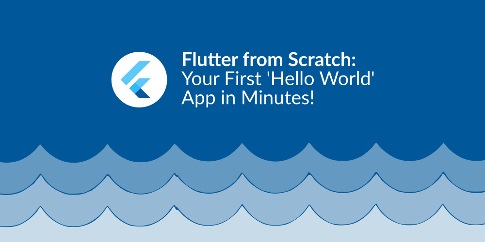 Flutter from Scratch: Your First ‘Hello World’ App in Minutes! | by ...