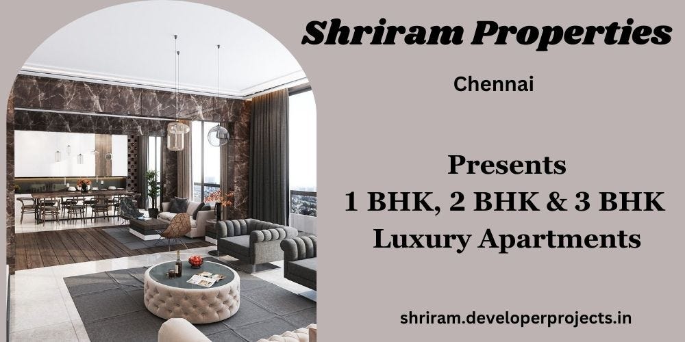 Shriram Properties Chennai -Welcome To A Place You’ll Love To Call Home | by Real Estate ...