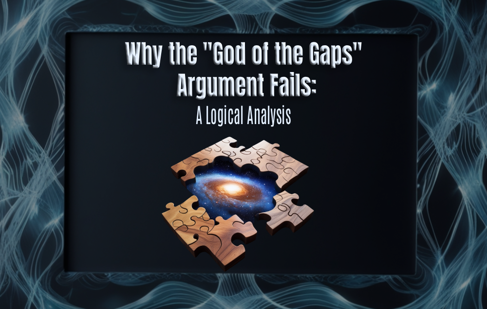 Why the “God of the Gaps” Argument Fails: A Logical Analysis | by Jason ...