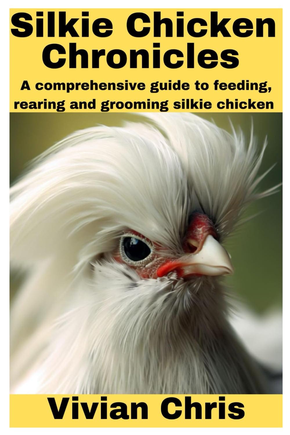 [EBOOK] SILKIE CHICKEN CHRONICLES: A Comprehensive Guide to feeding ...