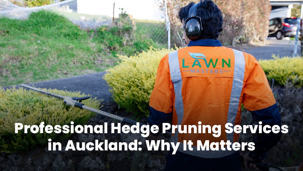 Professional Hedge Pruning Services in Auckland: Why It Matters | by ...