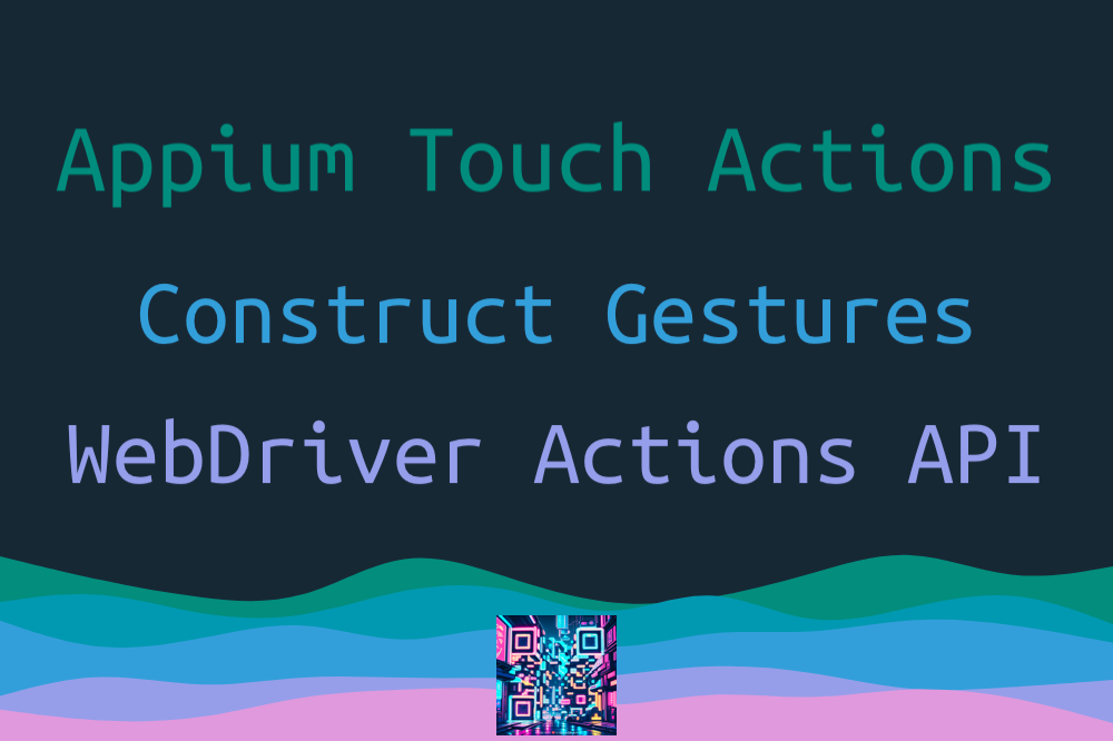 Appium Touch Actions. A significant distinction between… | by Lana Begunova | Medium