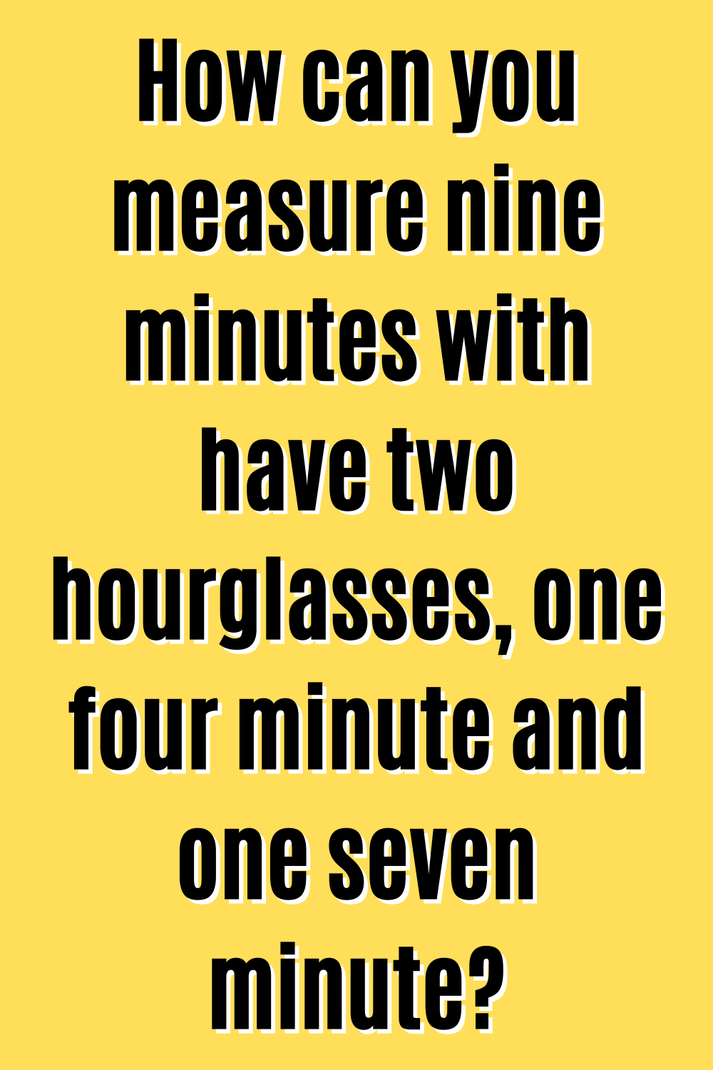 How Do You Measure Nine Minutes With Two Hourglasses? - Mr. John - Medium
