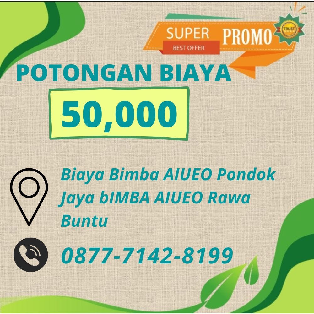 POTONGAN BIAYA, Call 0877–7142–8199, Biaya Bimba AIUEO Pondok Jaya bIMBA AIUEO Rawa Buntu ...